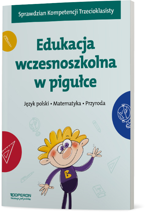 Edukacja wczesnoszkolna w pigułce Język polski Matematyka Przyroda - Opracowanie zbiorowe ...