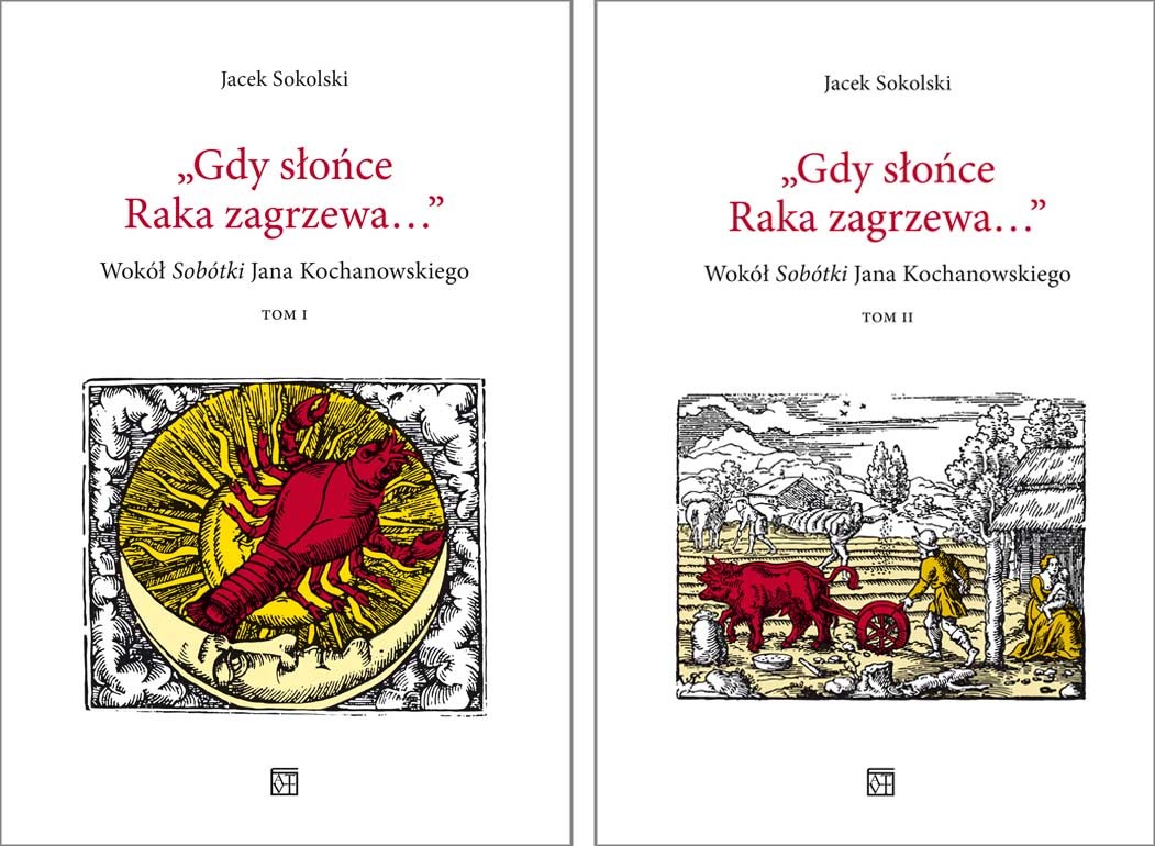 Gdy słońce Raka zagrzewa... Wokół „Sobótki" Jana Kochanowskiego Tomy 1 ...